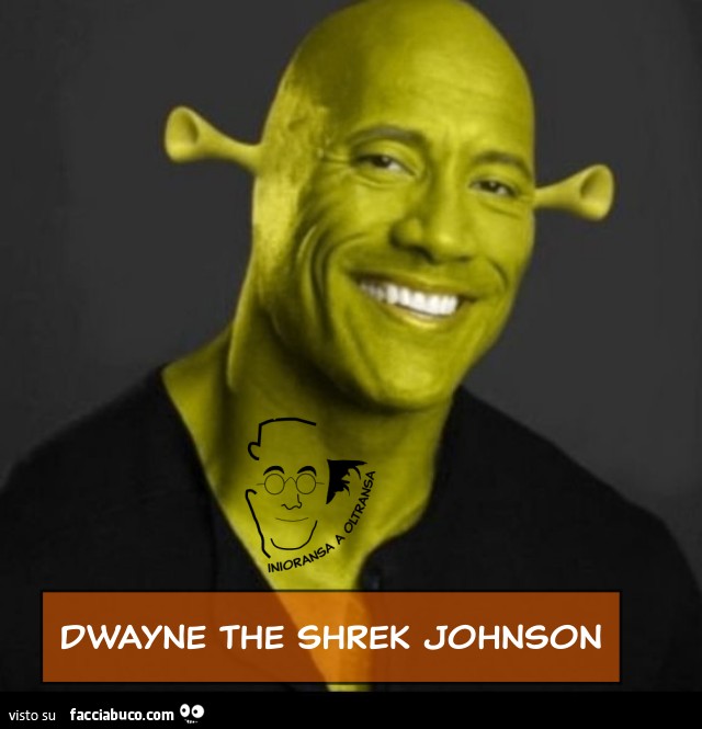 Dwayne The Shrek Johnson - Facciabuco.com