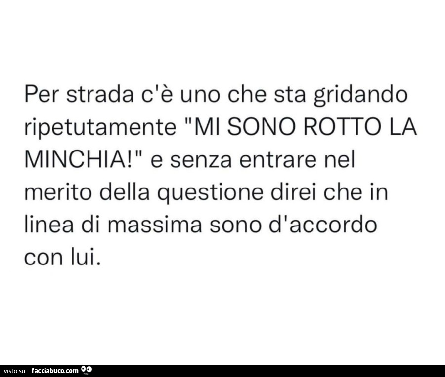 Per strada c'è uno che sta gridando ripetutamente mi sono rotto la ...