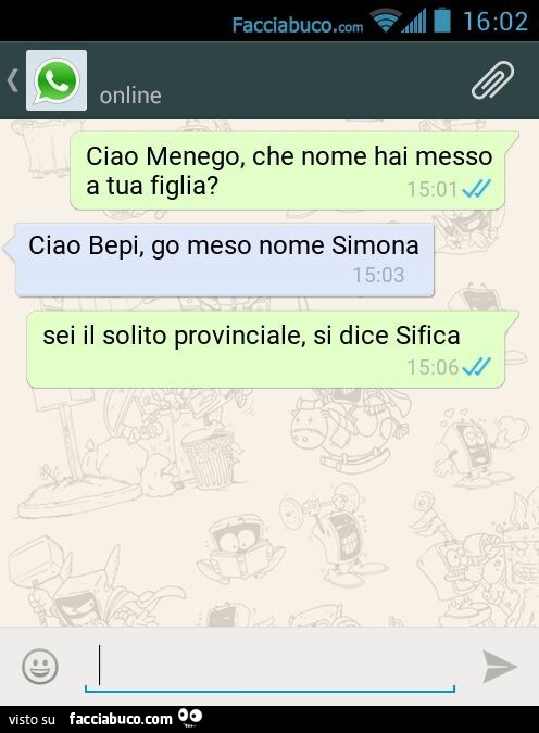 Ciao Menego, che nome hai messo a tua figlia? Ciao Bepi, go meso nome ...