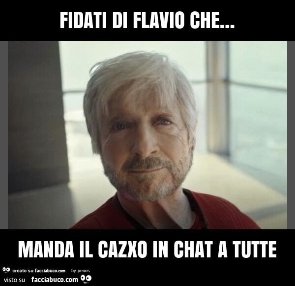 Fidati di flavio che… manda il cazxo in chat a tutte - Facciabuco.com